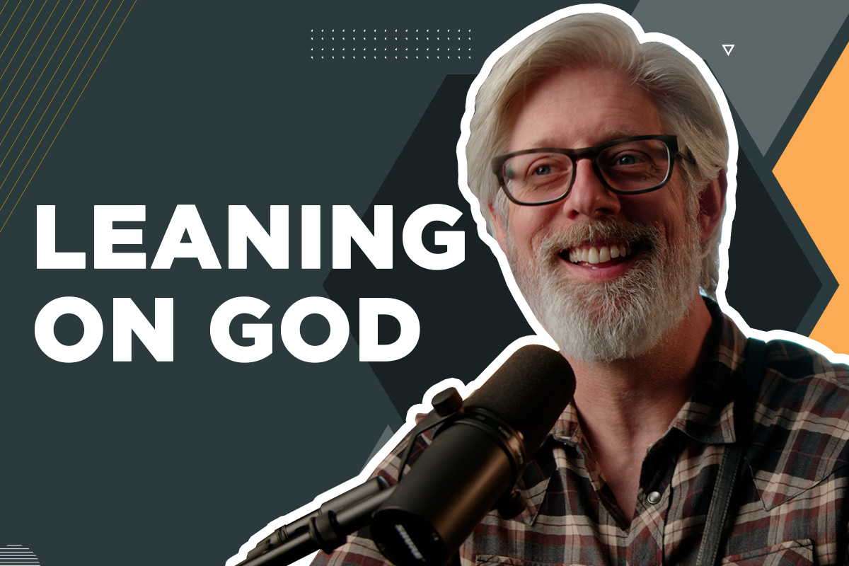 Leaning on God - Family Life Radio