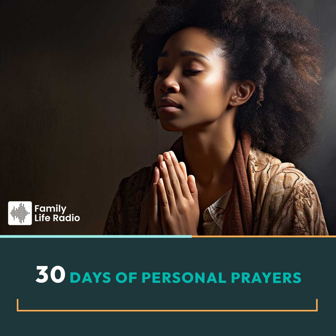 30 Days of Personal Prayers - Family Life Radio