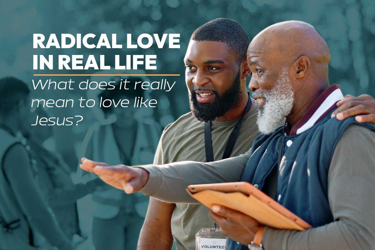 Radical Love in Real Life - Family Life Radio